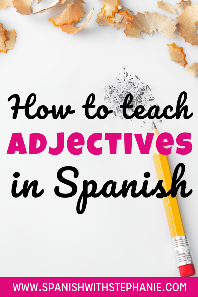 How to teach Spanish adjectives - Spanish with Stephanie