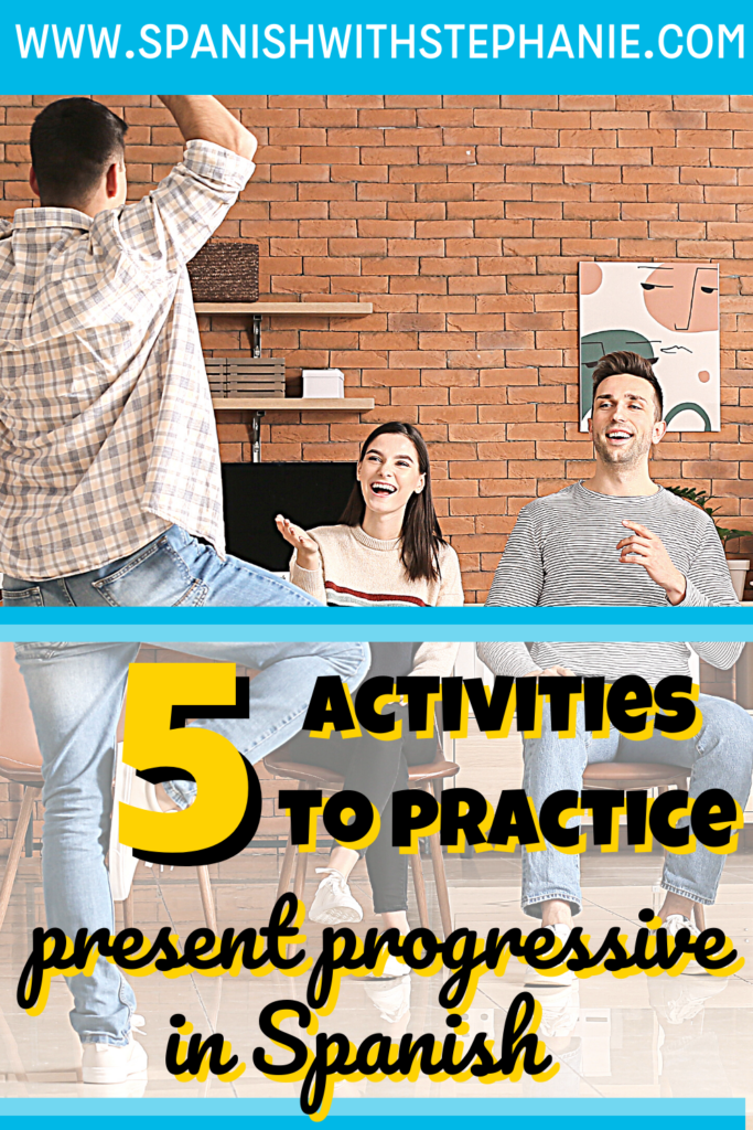 5 fun activities to practice present progressive in Spanish - Spanish ...